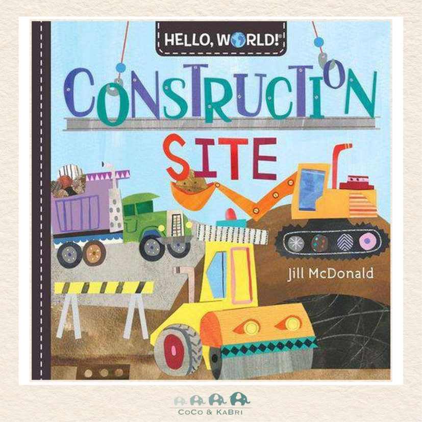 Hello, World! Construction Site Boardbook by Jill McDonald – CoCo & KaBri