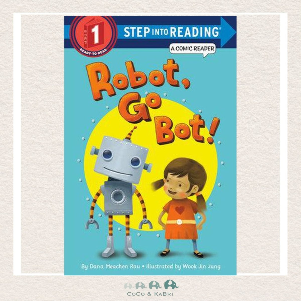 Robot Go Bot! Comic Reader - Step into Reading – CoCo & KaBri